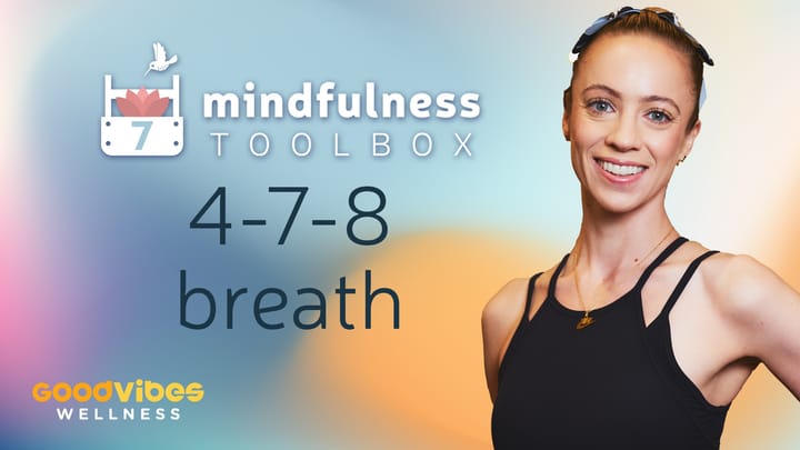 Mindfulness Toolbox #7 - 4-7-8 Breathing